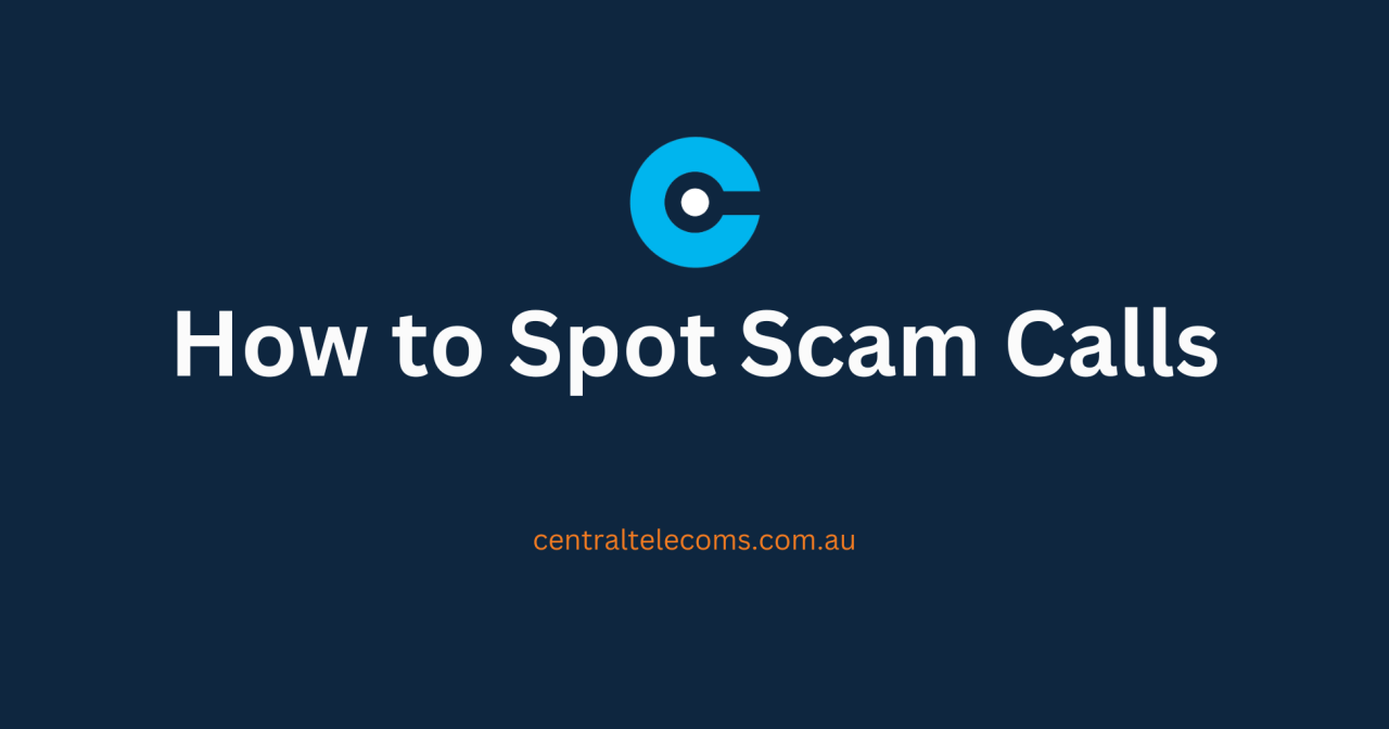 Identifying Scam Calls Easily - Central Telecoms