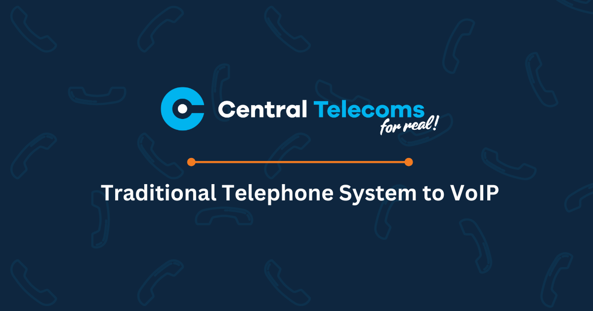 Traditional Phone System To VoIP - Central Telecoms
